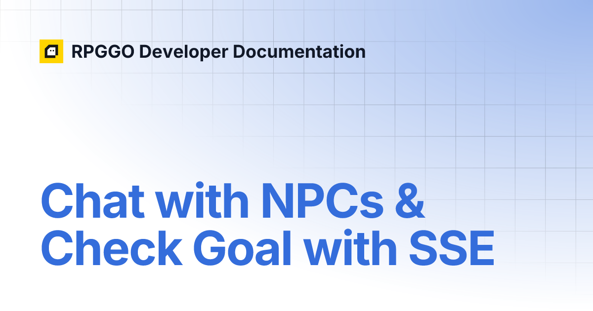 Chat with NPCs & Check Goal with SSE | RPGGO Developer Documentation
